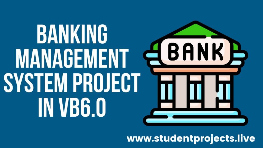 Banking Management System Project in VB6.0 - Student Projects Live